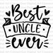 Best Uncle Ever SVG, Best Uncle SVG, Uncle Svg, Family Svg, Family Love ...