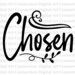 Chosen SVG, Faith Based Affirmation, Cricut Cut File (digital Download ...
