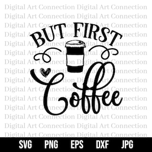 But First Coffee SVG, Coffee First SVG, Coffee Obsessed Svg, Coffee ...