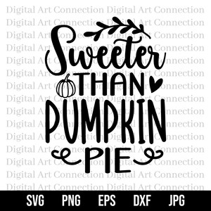 Sweeter Than Pumpkin Pie SVG, Pumpkin Pie SVG, Pumpkin Svg, Food Svg ...