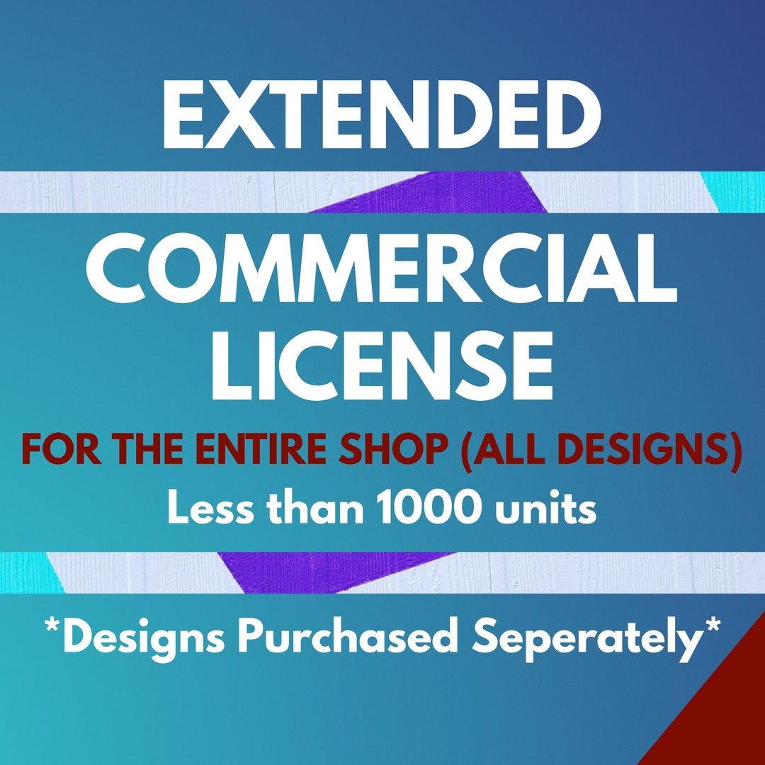 Extended Commercial License for Entire Shop (under 1000 Units) - Etsy