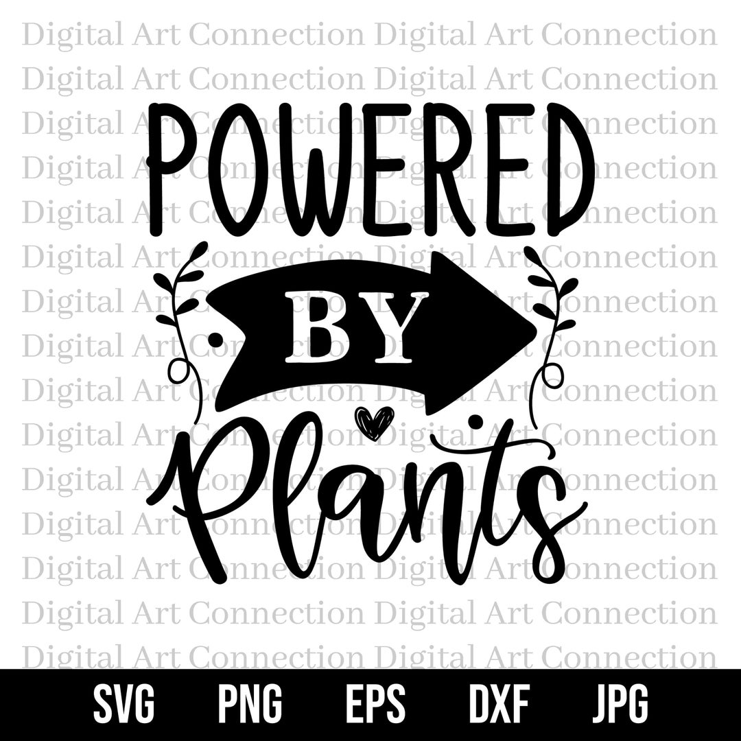 Powered by Plants SVG, Plant Power SVG, Plants Svg, Powered Plant Life Svg, Vegan Svg, Plant ...