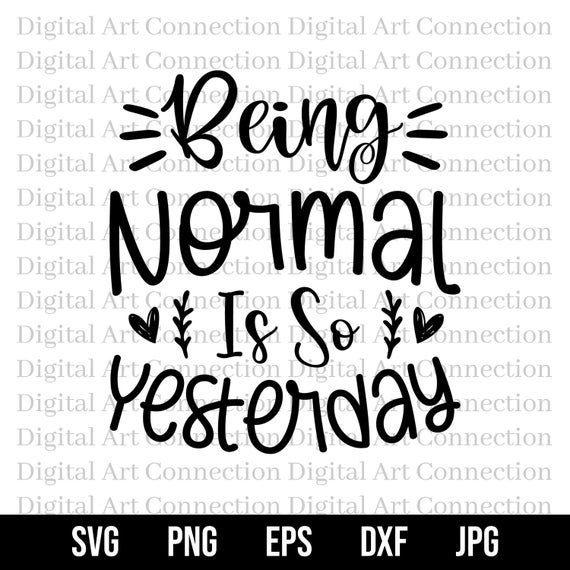 Being Normal is so Yesterday SVG Normality SVG Being Normal - Etsy