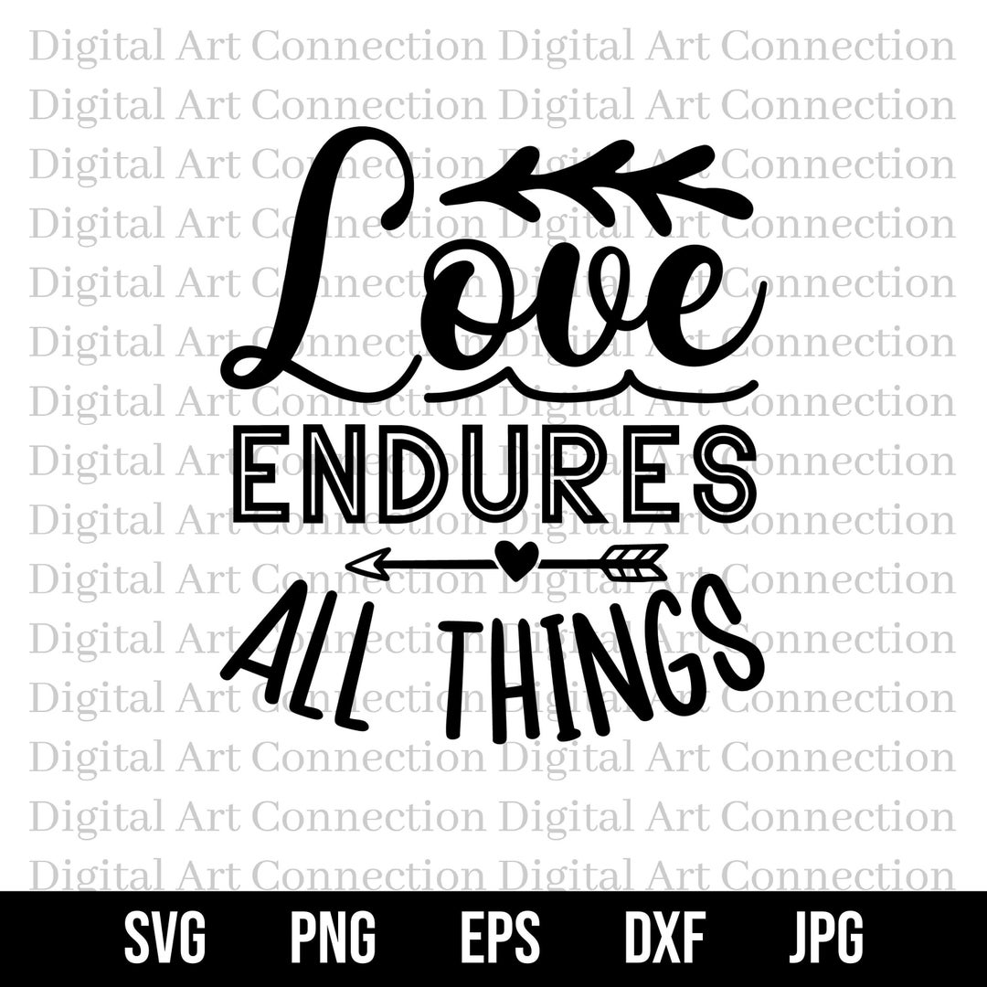 Love Endures All Things SVG, Faith Based Cricut Cut File (digital ...