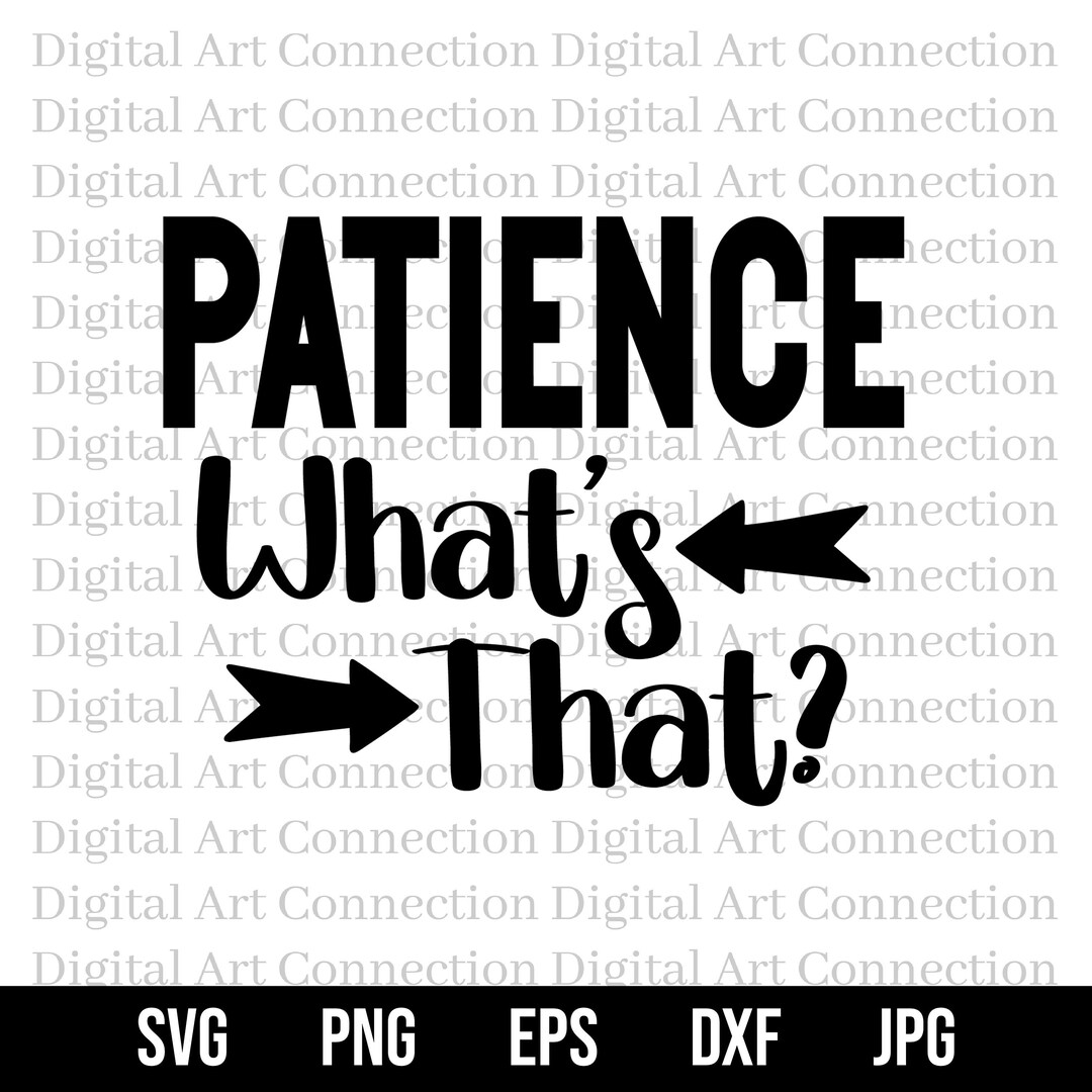 Patience, What's That SVG, What's Patience SVG, Patience Svg, Sarcastic ...