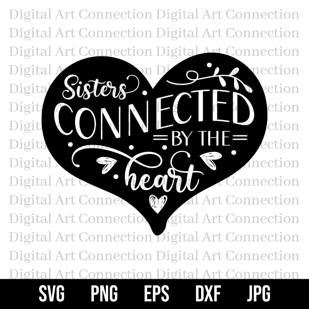 Sisters Connected by the Heart SVG, Sisterhood SVG, Sisters Svg, Sister ...