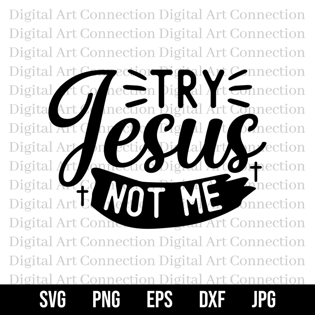 Try Jesus Not Me SVG, Jesus SVG, Christian Funny Svg, Funny Svg, Faith ...
