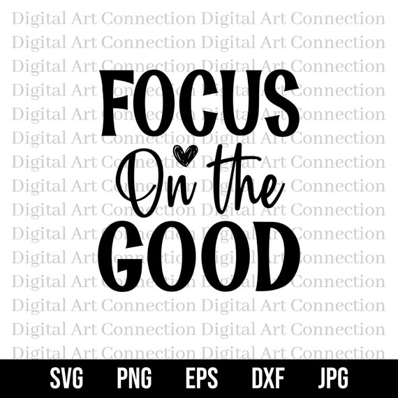 Focus on the Good SVG Focus SVG Focusing on the Good Svg | Etsy