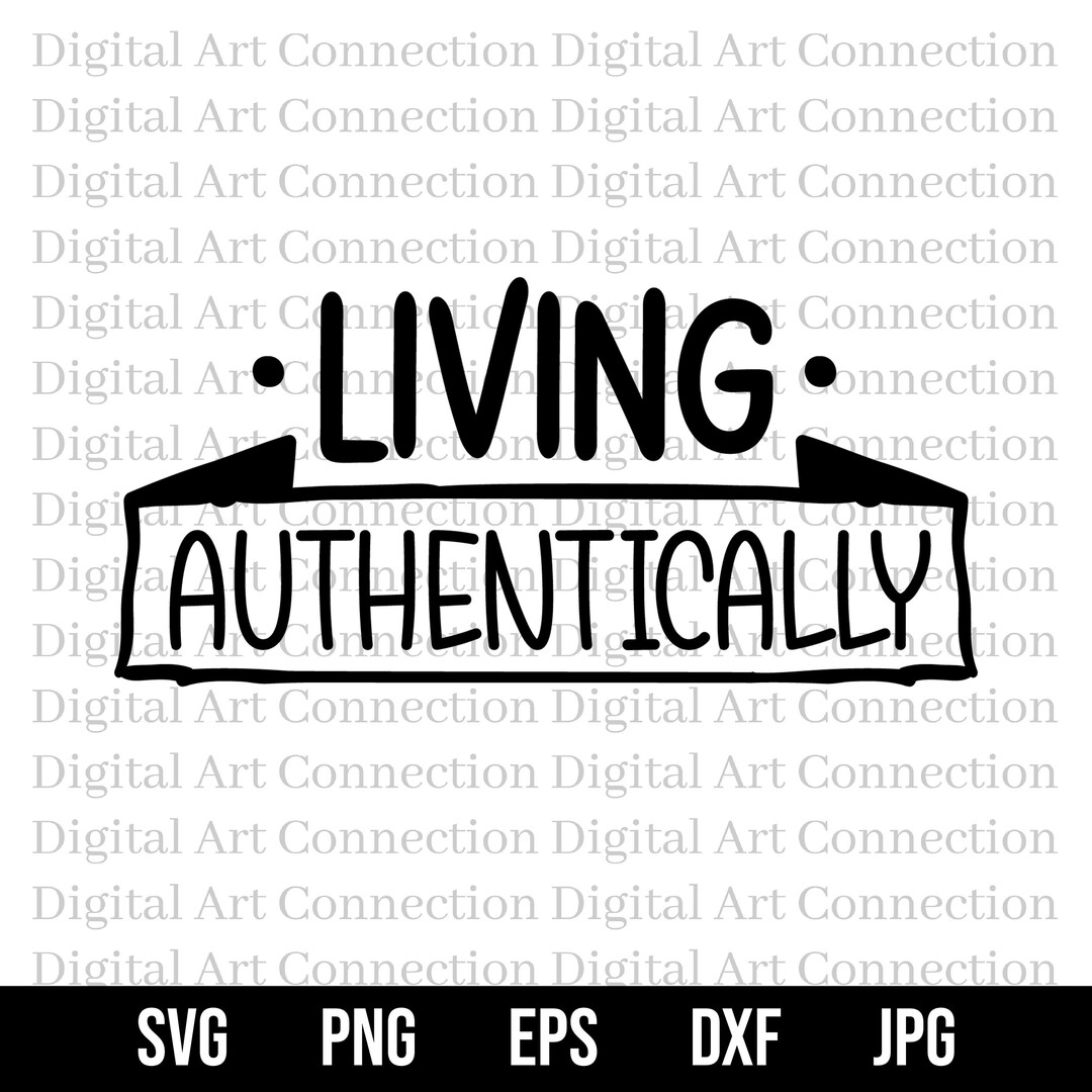 Living Authentically SVG, Authentic Living SVG, Authentic Svg, Living ...
