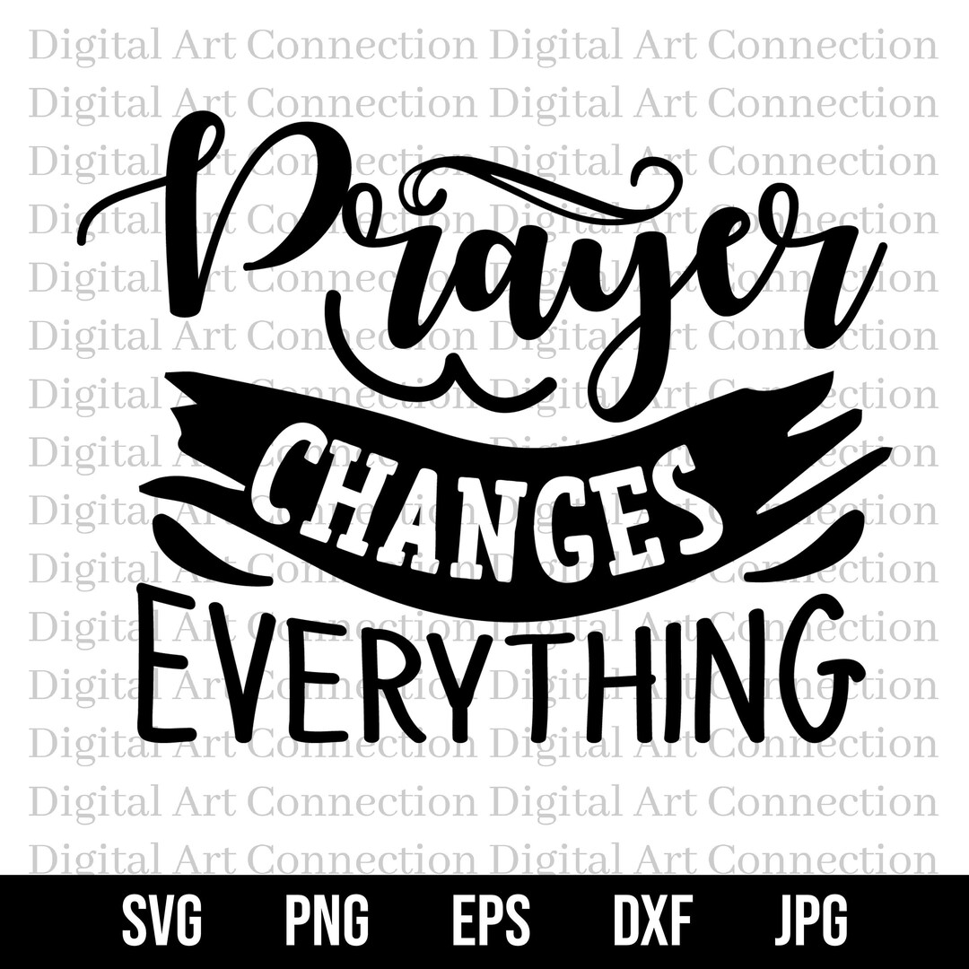 Prayer Changes Everything SVG Prayer SVG The Power Of Prayer Svg prayer-changes-everything-svg-prayer-svg-the-power-of-prayer-svg