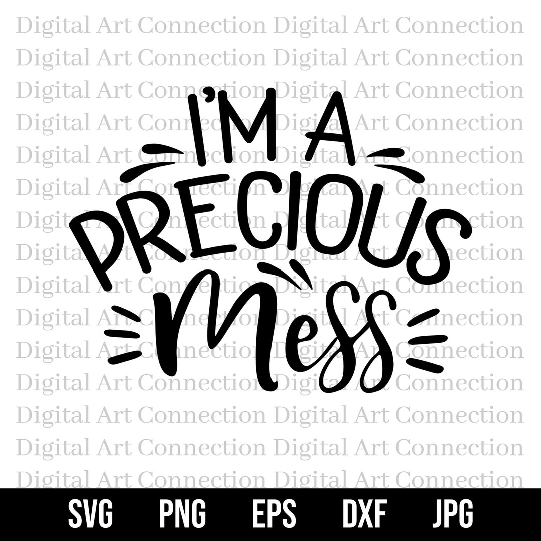 I'm A Precious Mess SVG, Funny Humorous Cricut Cut File - Etsy