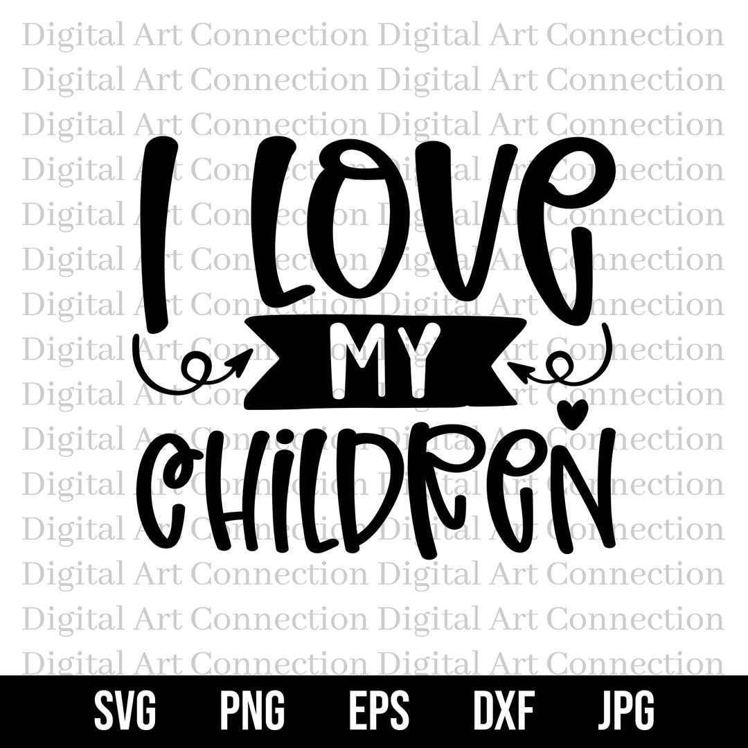 I Love My Children SVG, Parenting Cut File (digital Download) - Etsy