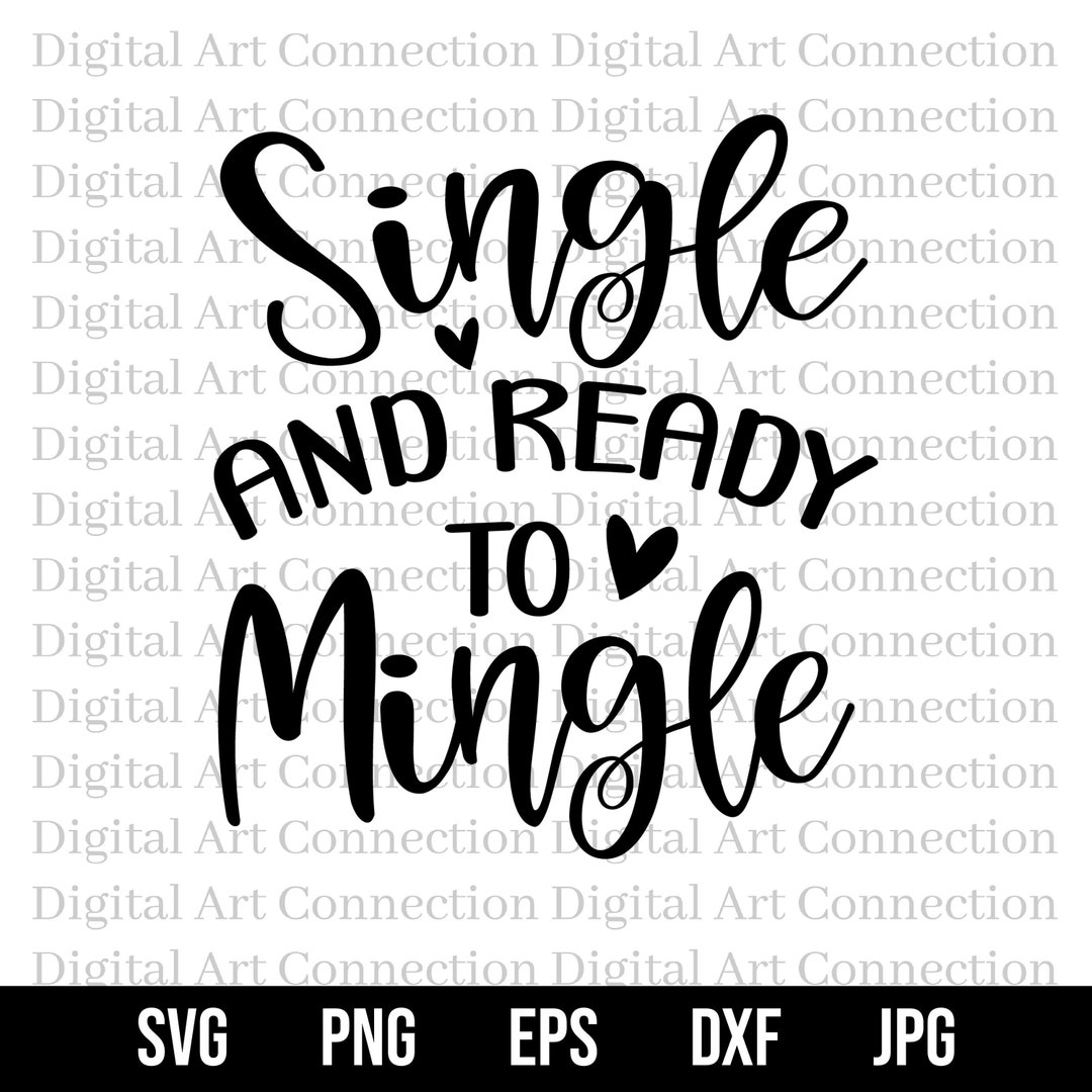 Single and Ready to Mingle SVG, Single and Ready SVG, Ready to Mingle ...