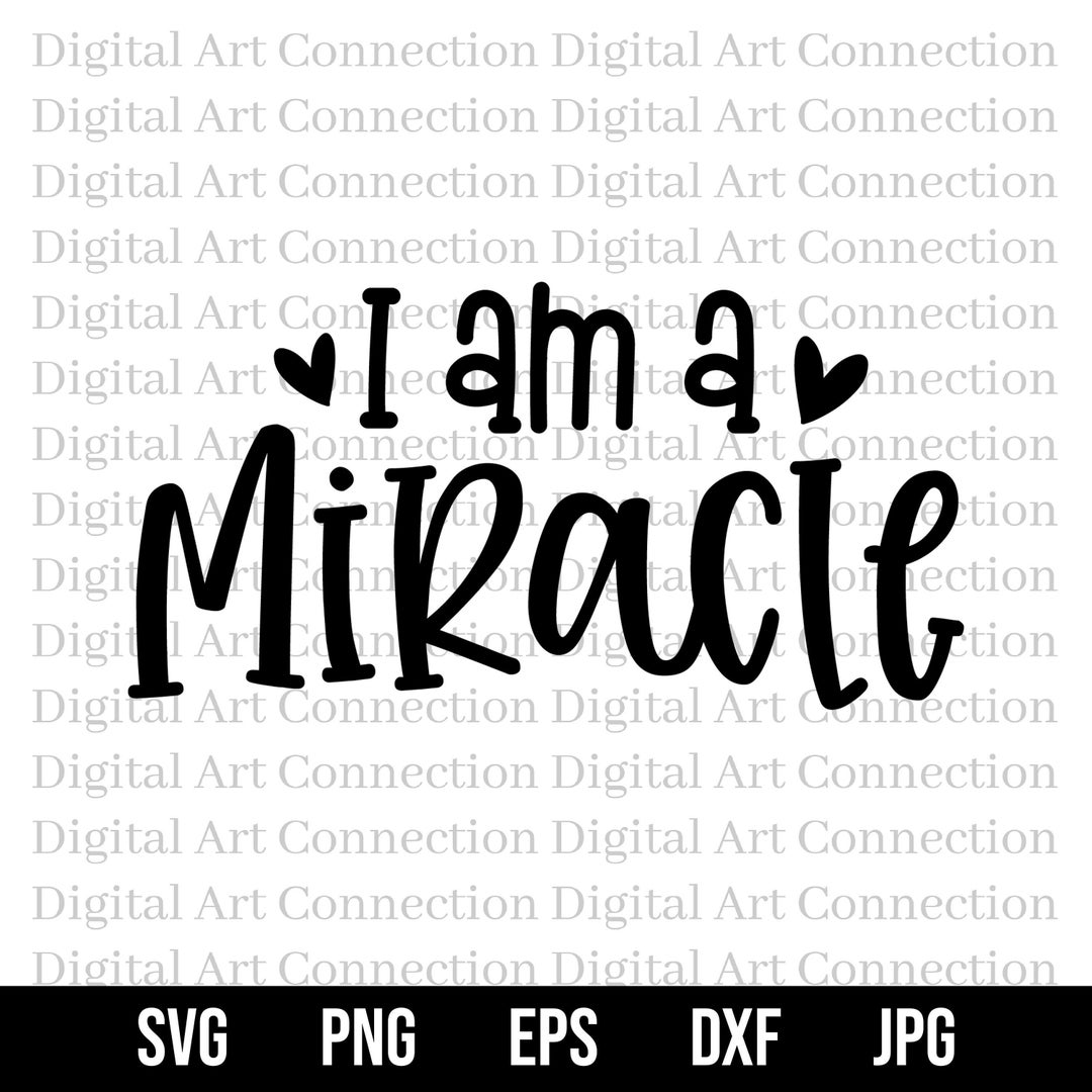 I Am a Miracle SVG, A Miracle SVG, Miracles Svg, Miracle Svg, I Am Svg ...