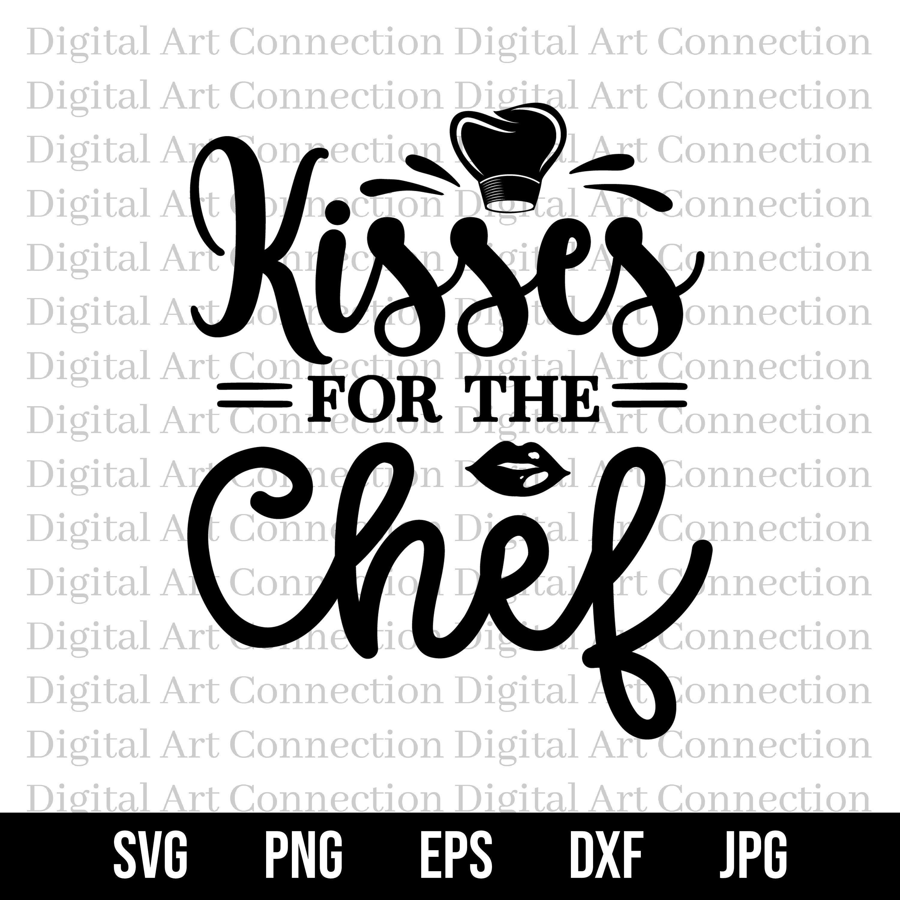Kisses for the Chef SVG Kisses to the Chef SVG Chef Kisses - Etsy