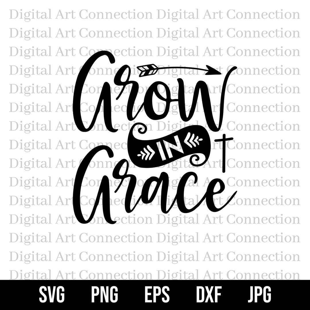 Grow in Grace SVG, Growing in Grace SVG, God's Grace Svg, Grace Svg ...