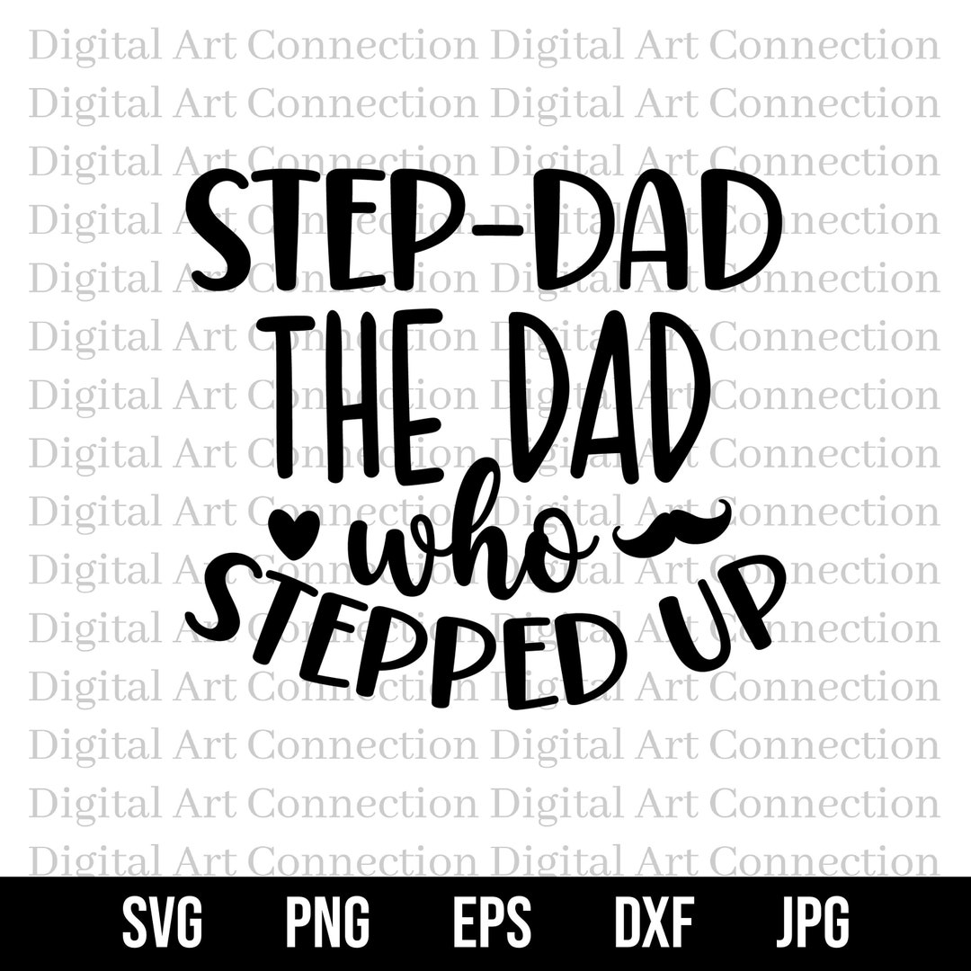 Step-dad the Dad Who Stepped up SVG, the Dad Who Stepped up SVG, Step ...