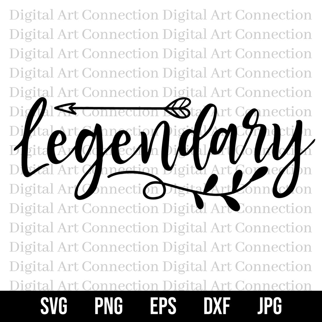Legendary SVG, Legendary Life SVG, Legend Svg, Legendary Life Svg ...