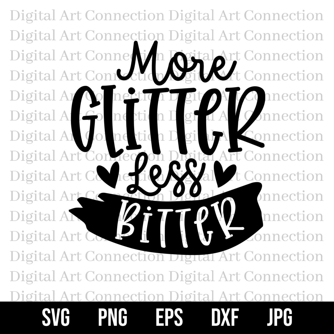 More Glitter Less Bitter SVG, More Glitter SVG, Less Bitter Svg ...