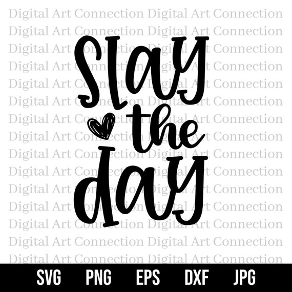 Slay the Day SVG Slaying the Day SVG Slay Svg Day Slay Svg | Etsy