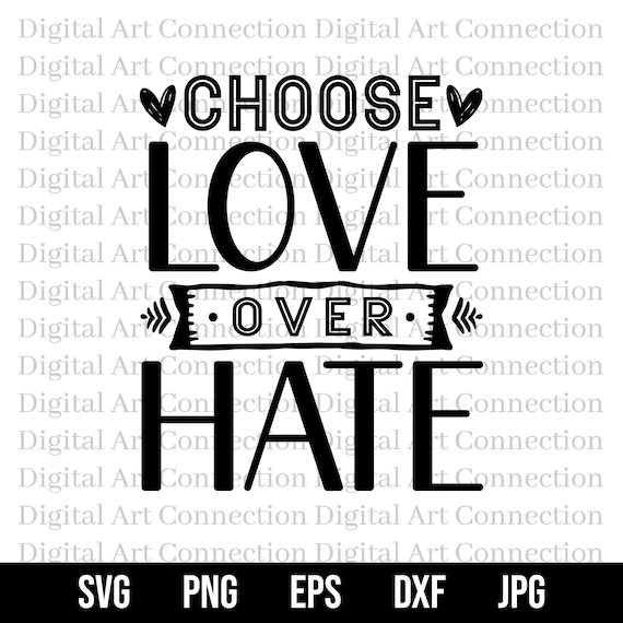 Choose Love Over Hate SVG Choose Love SVG Love Over Hate | Etsy Choose Love Over Hate SVG Choose Love SVG Love Over Hate | Etsy