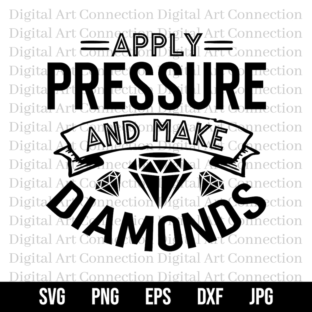 Apply Pressure & Make Diamonds SVG, Inspirational Quote (digital ...