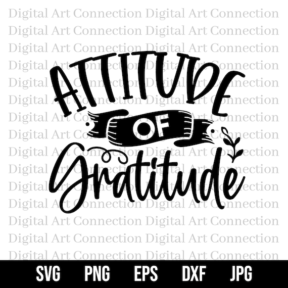 Digital Prints Gratitude svg Inspirational svg Attitude of Gratitude ...