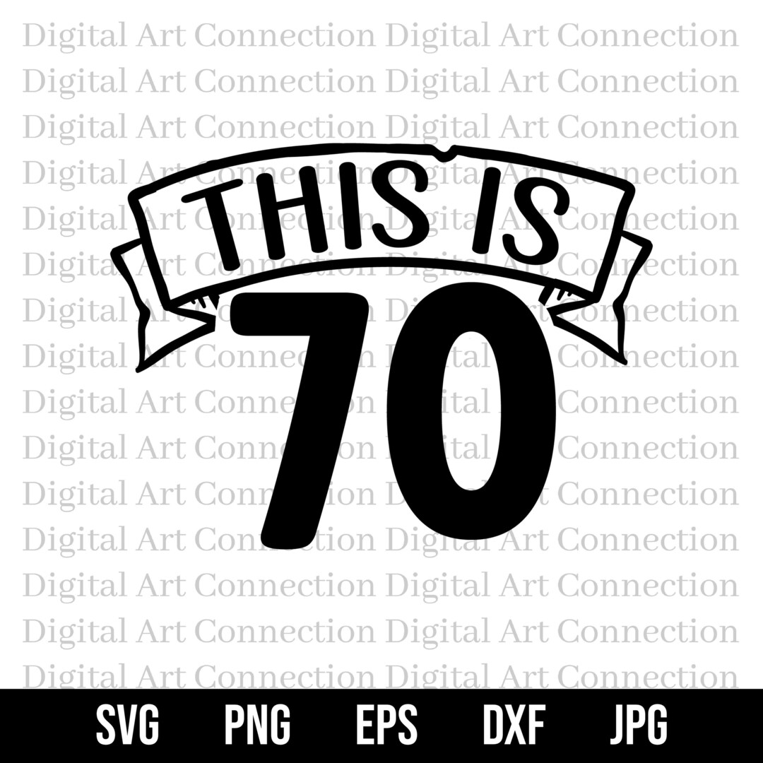 This is 70 SVG, 70th Birthday Cut File (digital Download) - Etsy