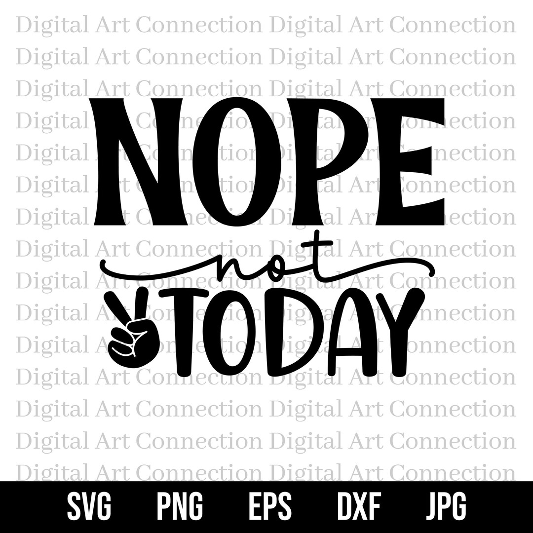 Nope Not Today SVG, Not Today SVG, Today Svg, Sarcastic Svg, Sarcasm ...