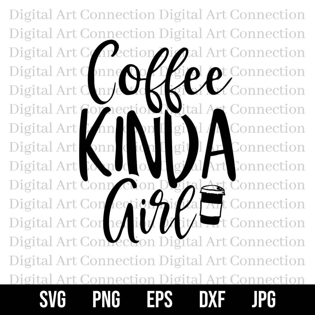 Coffee Kinda Girl SVG, Coffee Kind of Girl SVG, Coffee Girl Svg, Coffee ...