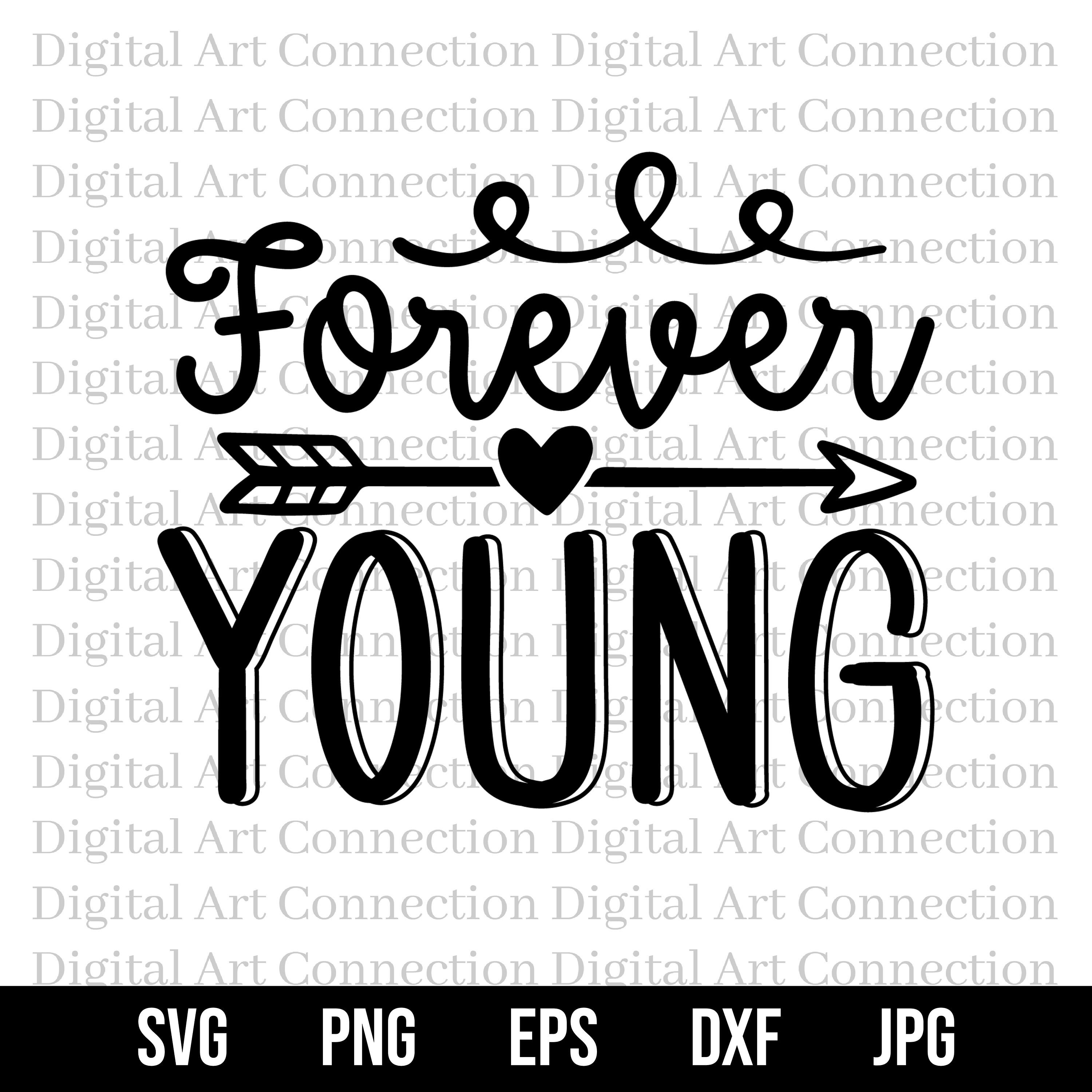 Forever Young SVG Young SVG Youth Svg Affirmation Svg - Etsy