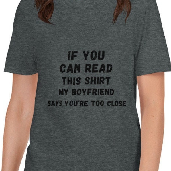 You Can Read This Shirt My Girlfriend Says Youre Too Close Etsy