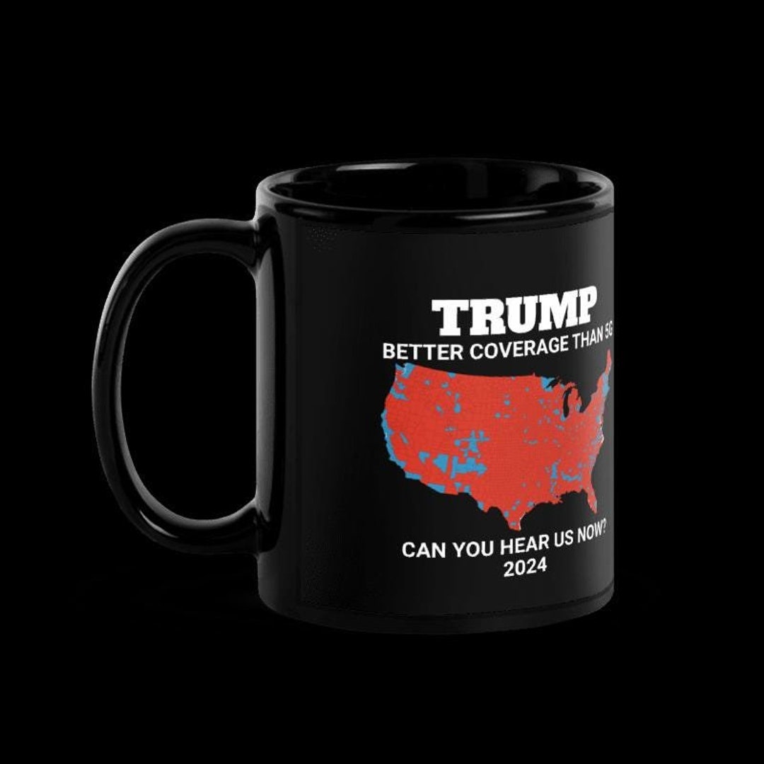 Funny Trump Mug, Political Humor Coffee Cup Better Coverage Than 5G Can ...