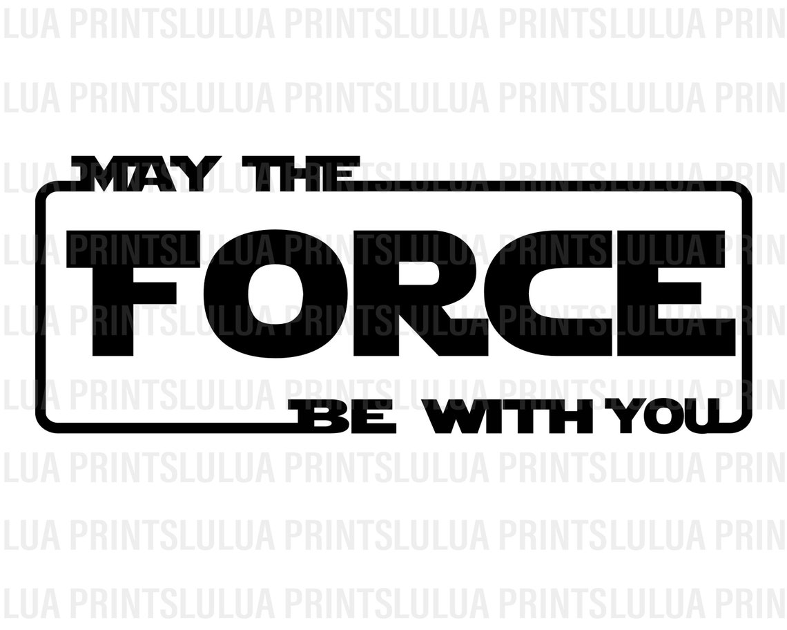 May the Force Be With You PNG FILE - Etsy