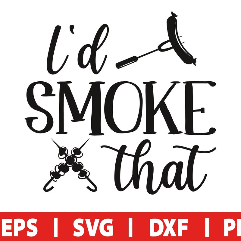 I'd Smoke That Svg - Etsy