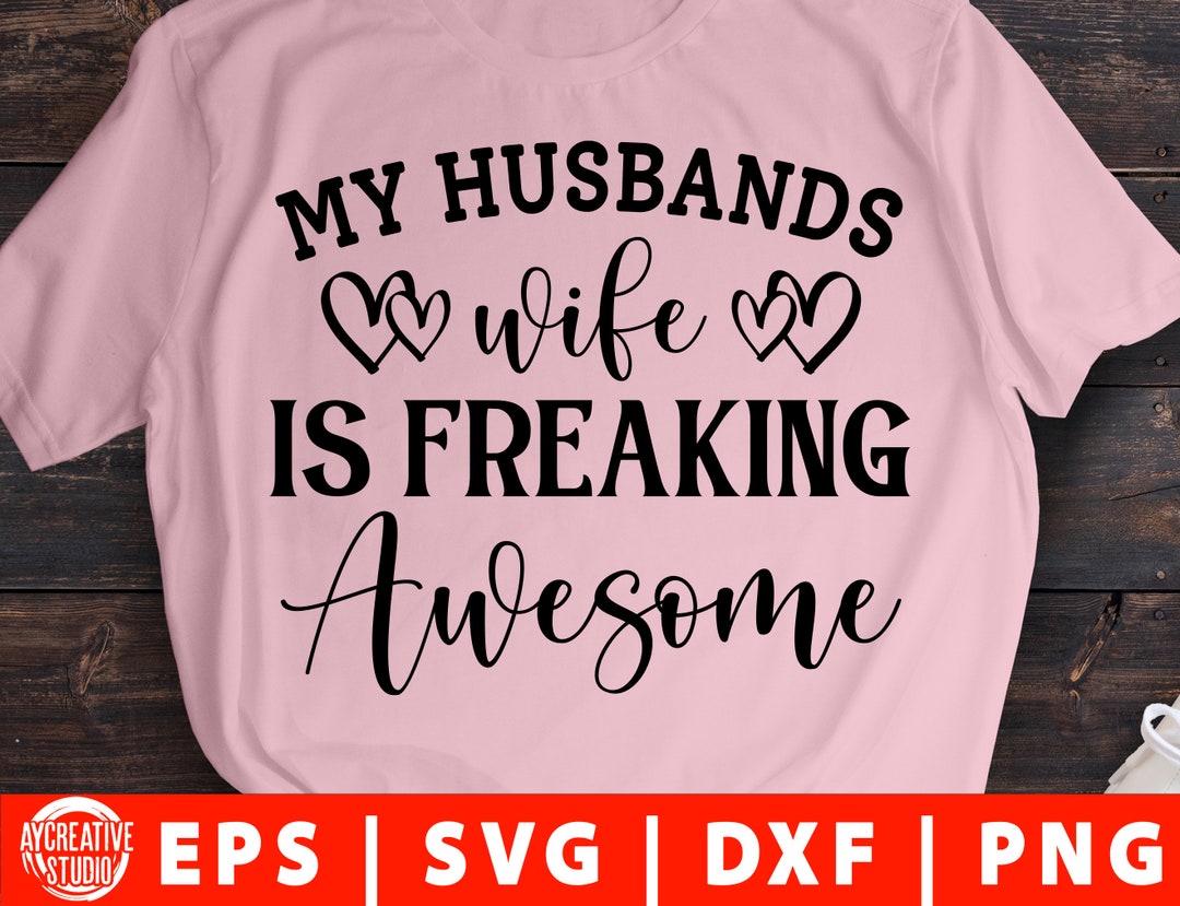 My Husbands Wife Is Freaking Awesome Svg Png Mothers Day Etsy