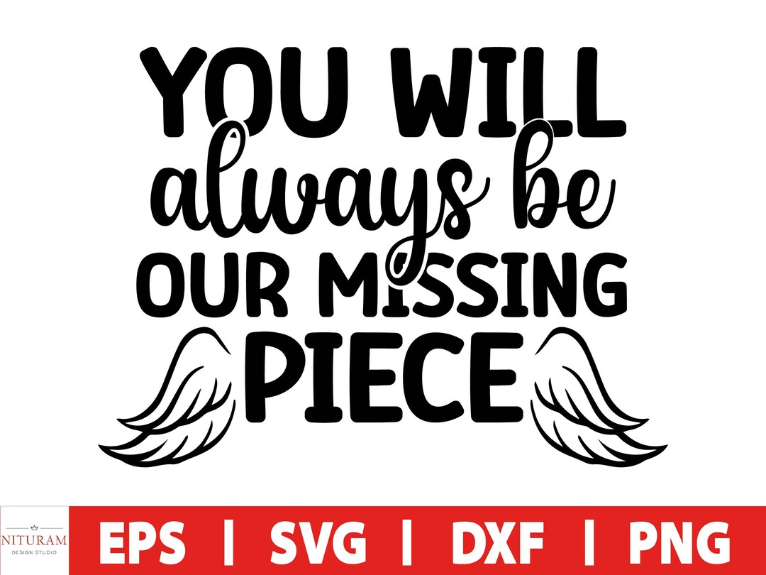 You Will Always Be Our Missing Piece Svg, Memorial Svg, Remembrance Svg ...