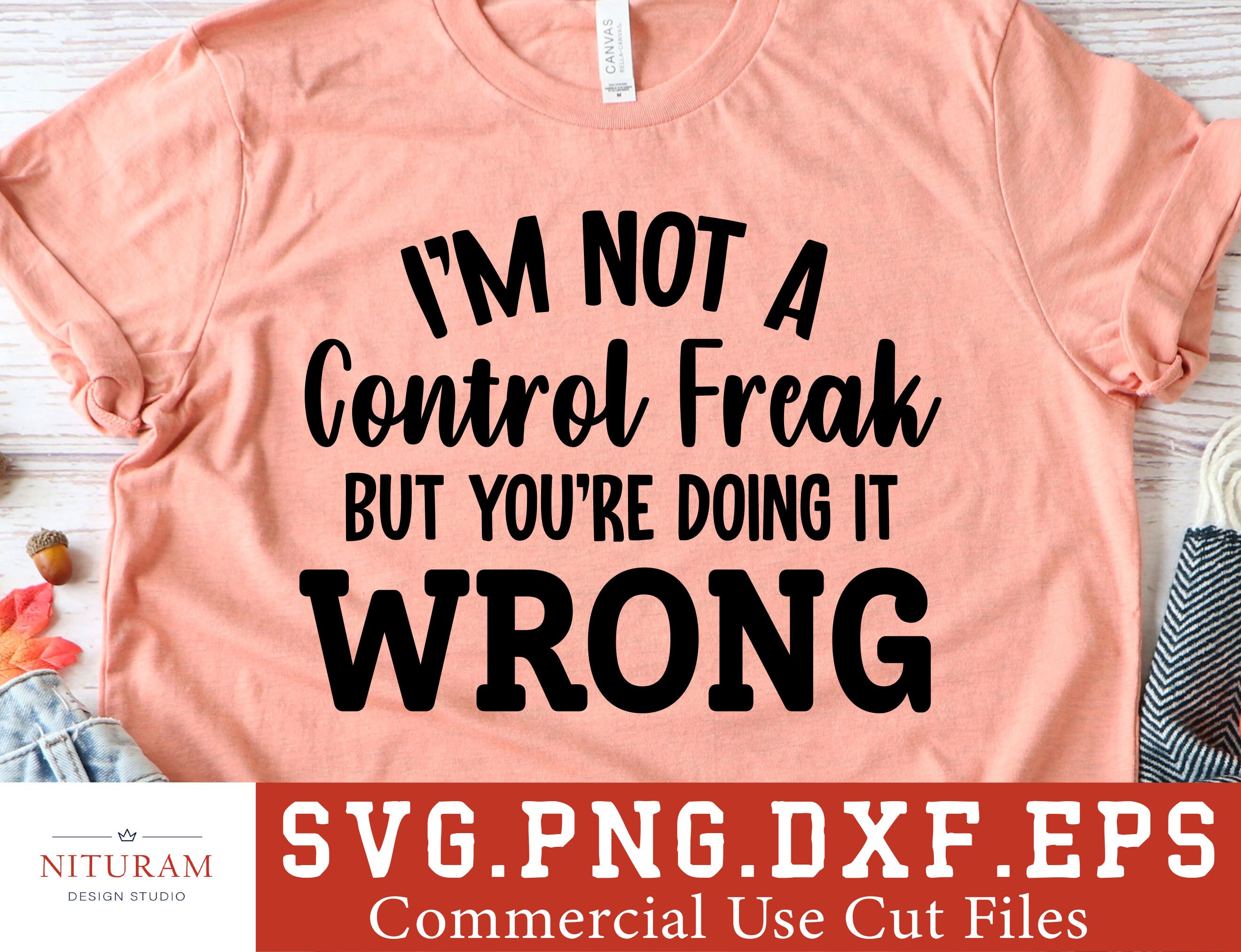 I'm Not a Control Freak Svg Png Dxf Sarcastic Svg Funny | Etsy