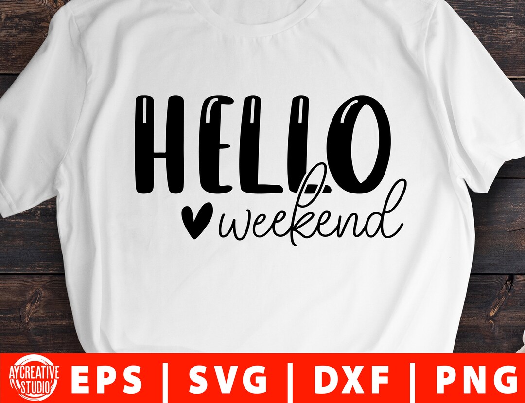 Hello Weekend Svg Png Dxf Mom Svg Quote Svg Momlife Svg Women Svg Hello ...