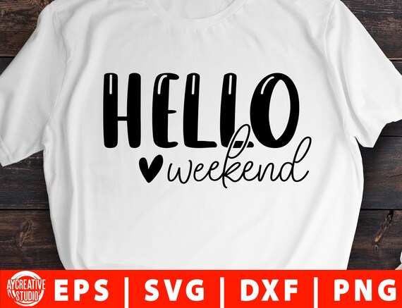 Hello Weekend Svg Png Dxf Mom Svg Quote Svg Momlife Svg Women | Etsy