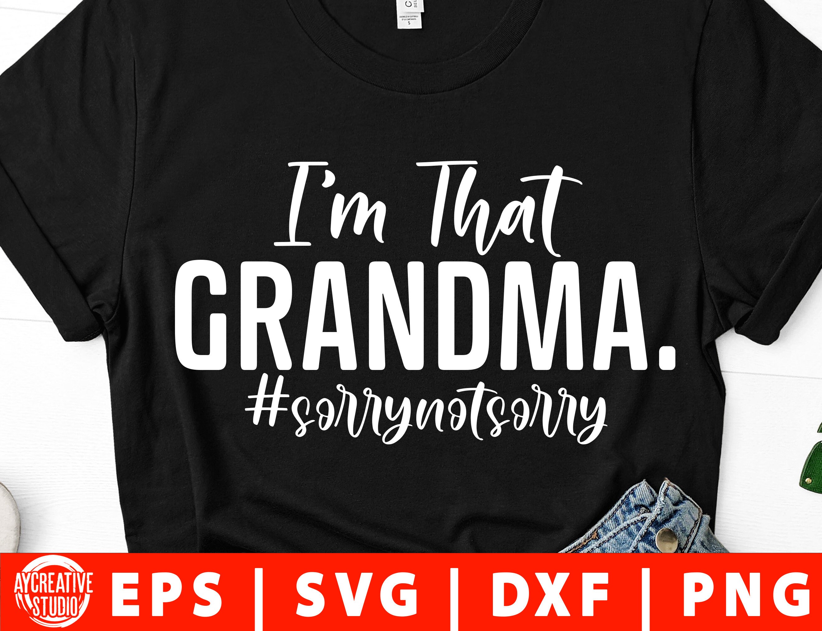 Im That Grandma Sorry Not Sorry Svg Png Dxf Grandma Funny Svg Etsy