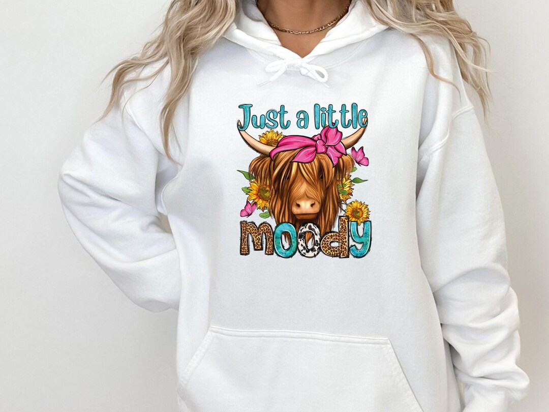 Just a Little Moody Hoodie, Moddy Cow Hoodie, Highland Cow Gift, Moody ...