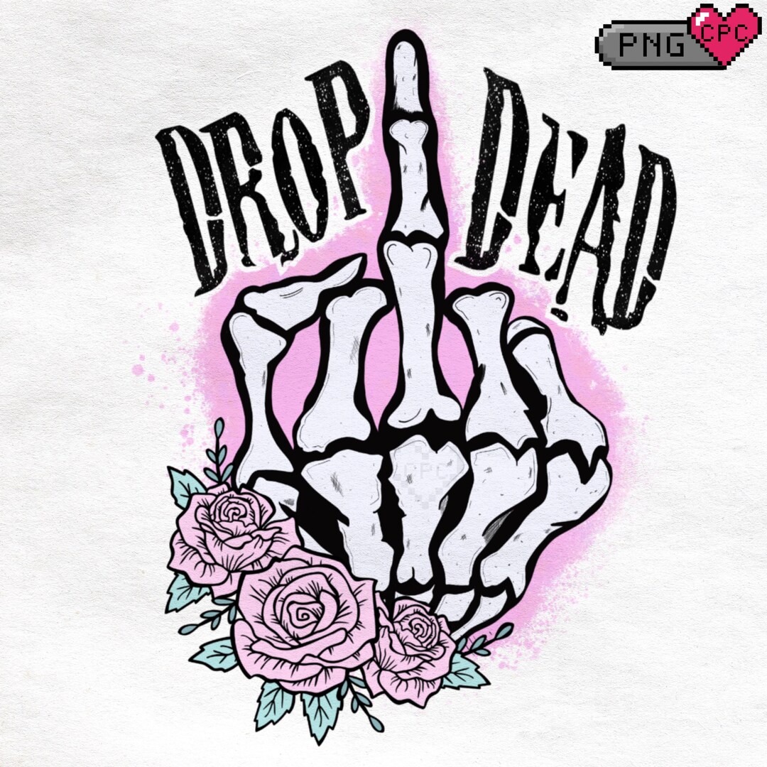 Drop Dead Png Skeleton Hand Middle Finger Png Pastel Goth Png Instant ...