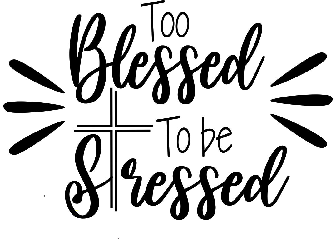 Too Blessed to Be Stressed - Etsy