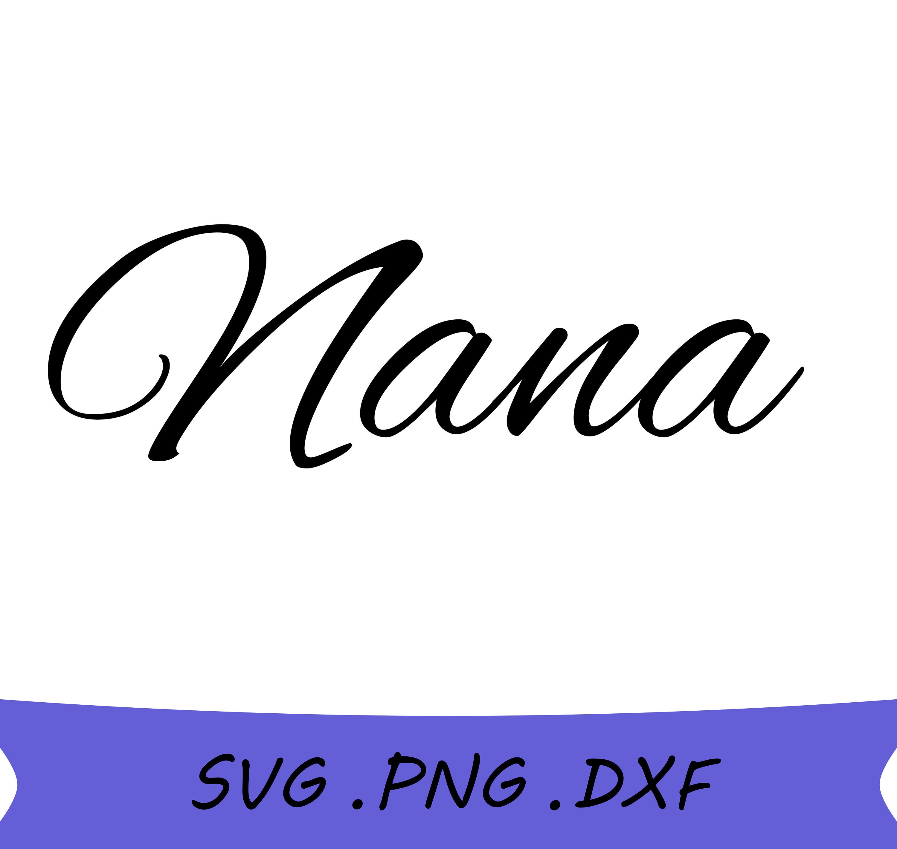 Nana SVG Nana Cursive SVG Nana Handwritten SVG Nana Png | Etsy