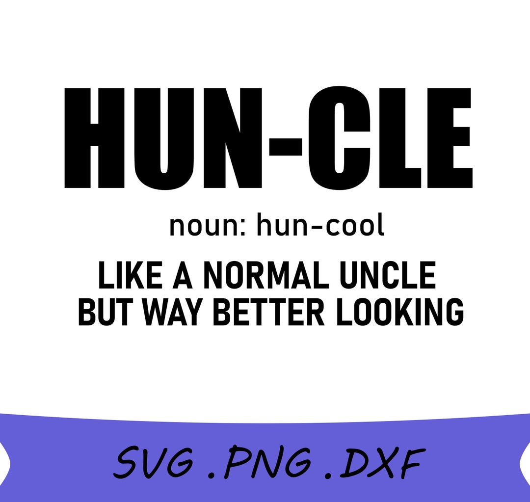 Huncle SVG, Funny Uncle SVG, Uncle Gift Svg, Uncle SVG, Gift for Uncle ...