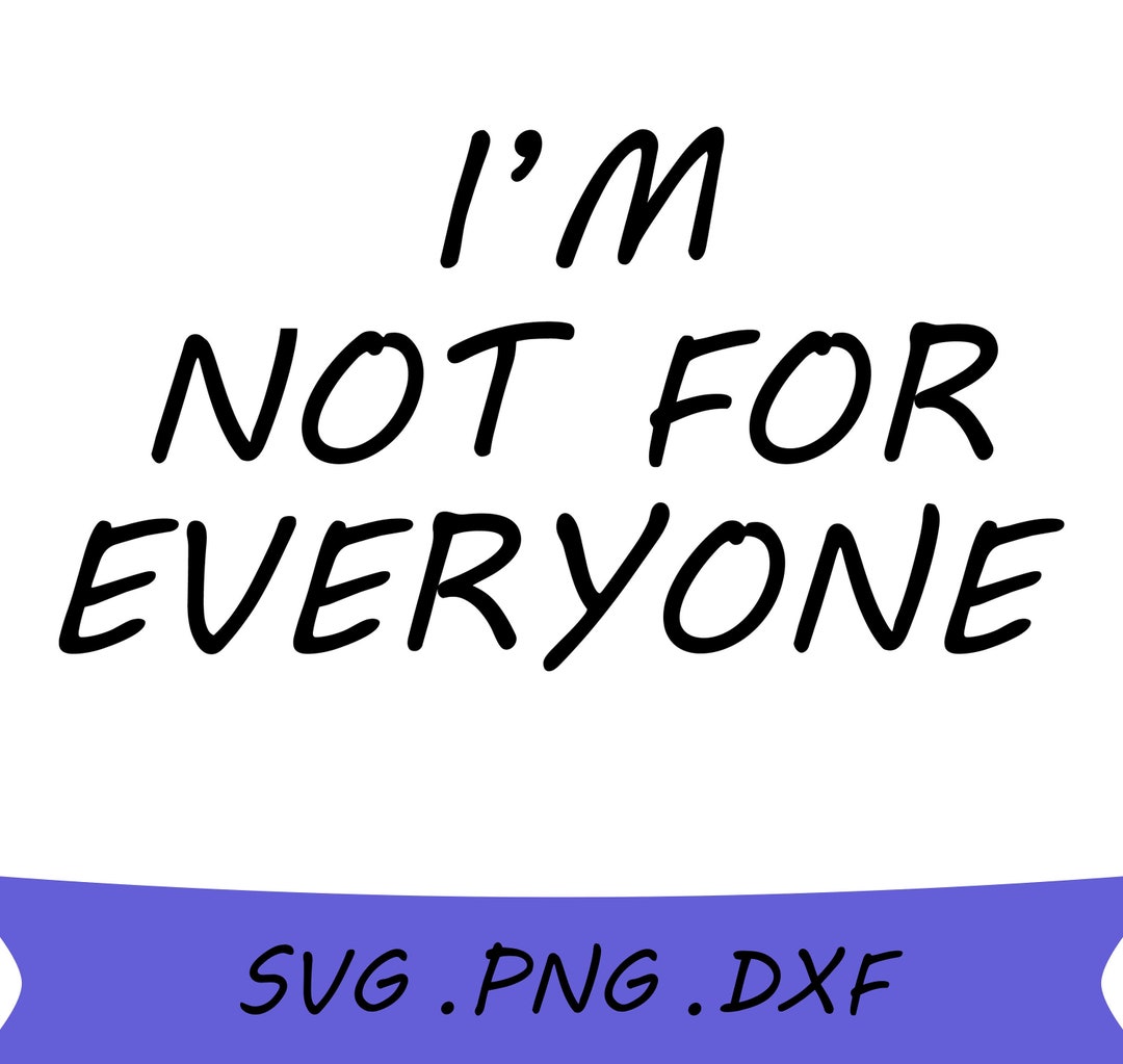 I'm Not for Everyone SVG, I'm Not for Everyone PNG, I'm Not for ...