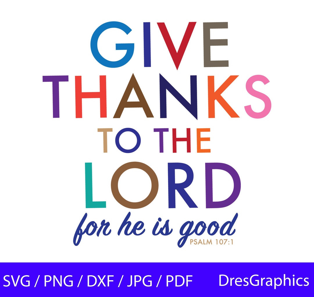 Psalm 107:1, Give Thanks to the Lord PNG File, Psalm 107 SVG, Psalm 107 ...