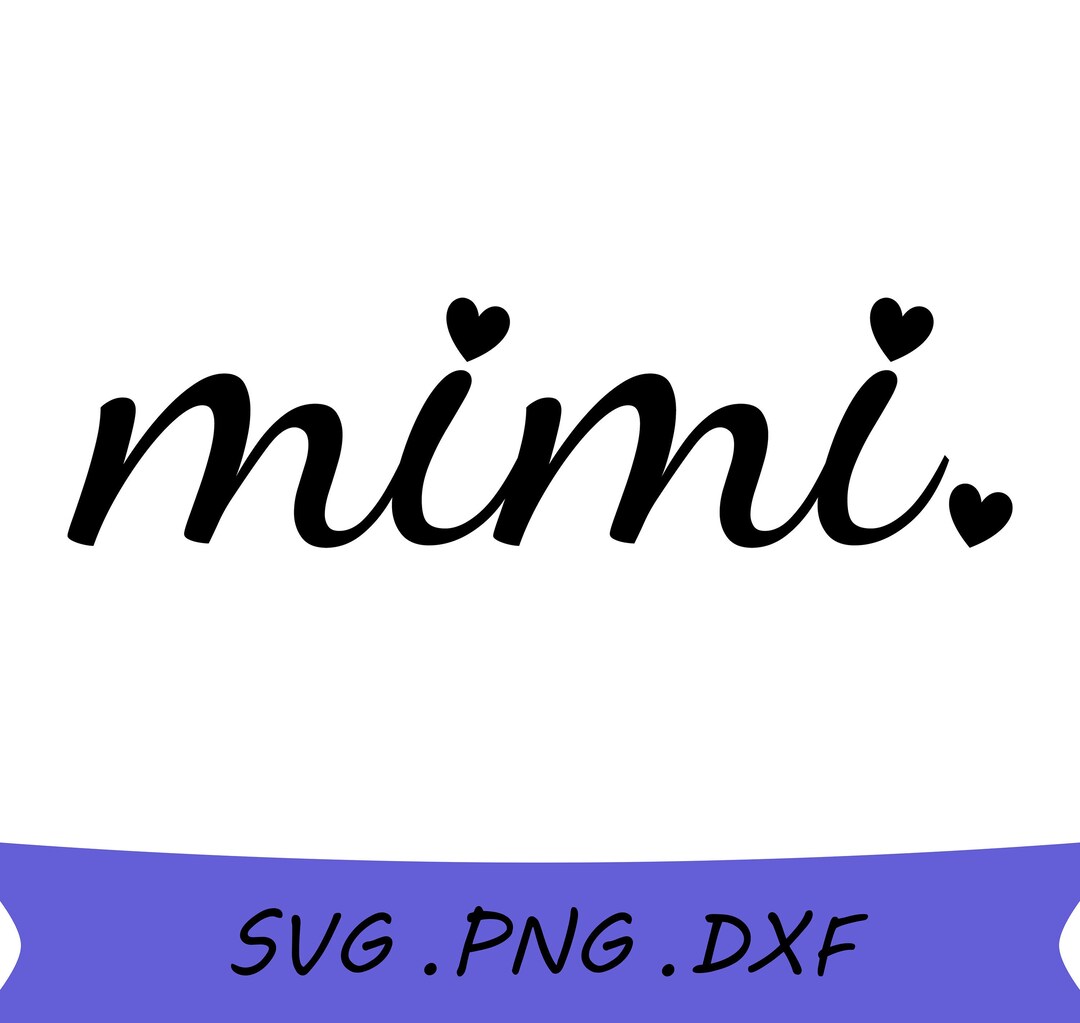 Mimi SVG, Grandma SVG, Gigi SVG, Mimi Heart Svg, Mimi Png, Mimi Dxf ...
