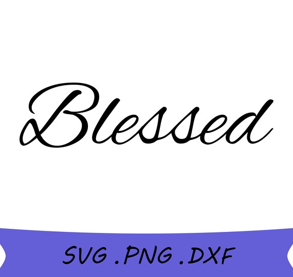 Blessed Svg Blessed Work Svg Blessed Cut File Blessed Work | Etsy